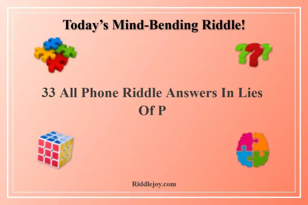 33 All Phone Riddle Answers in Lies of P - Riddle Joy - Quotes