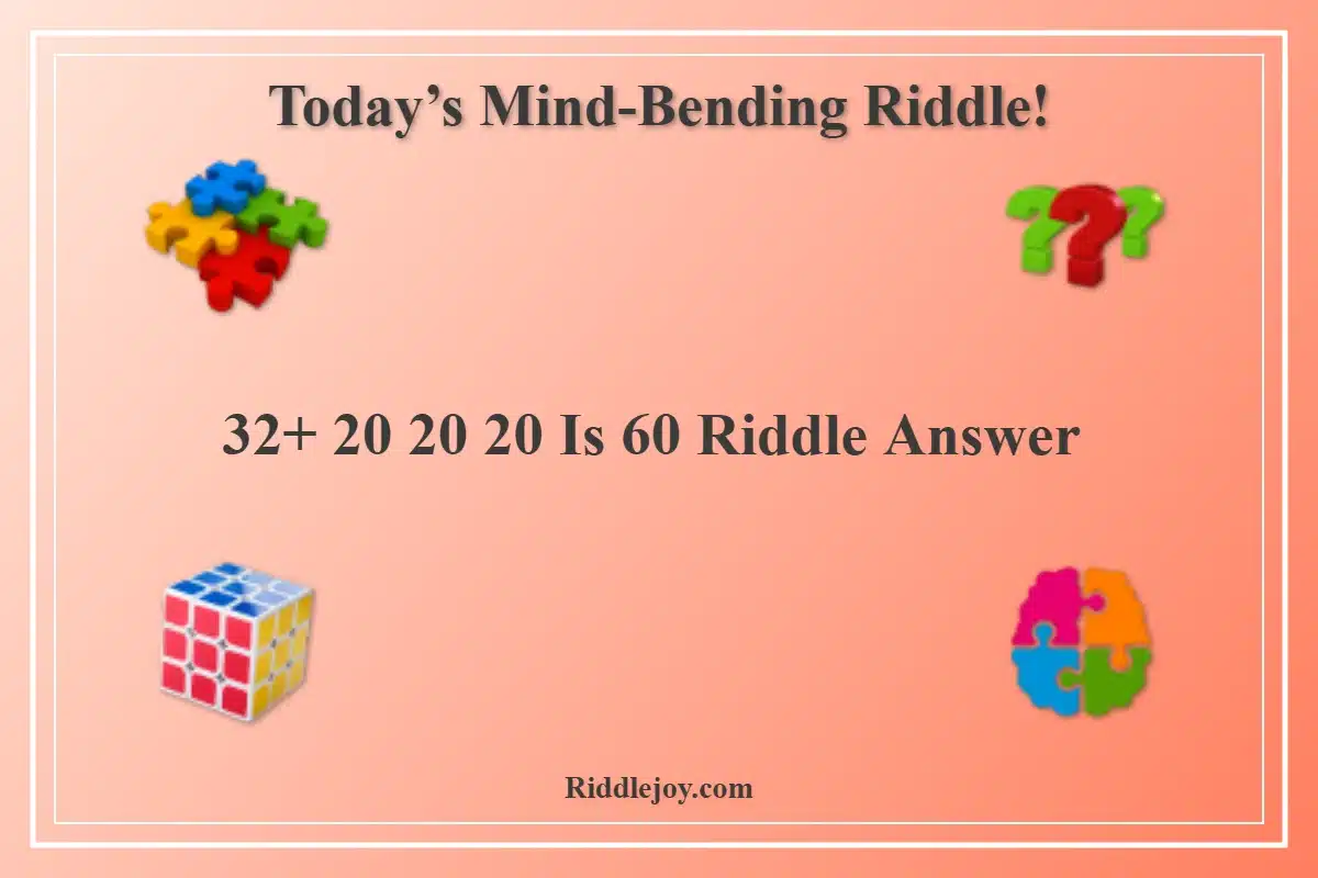 32+ 20 20 20 Is 60 Riddle Answer - Riddle Joy - Quotes