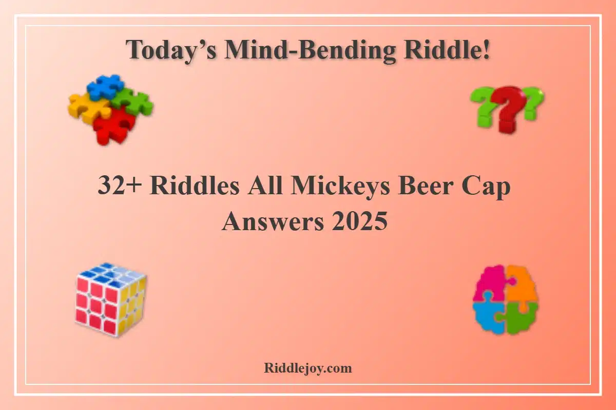 32+ Riddles All Mickeys Beer Cap Answers 2025 - Riddle Joy - Quotes