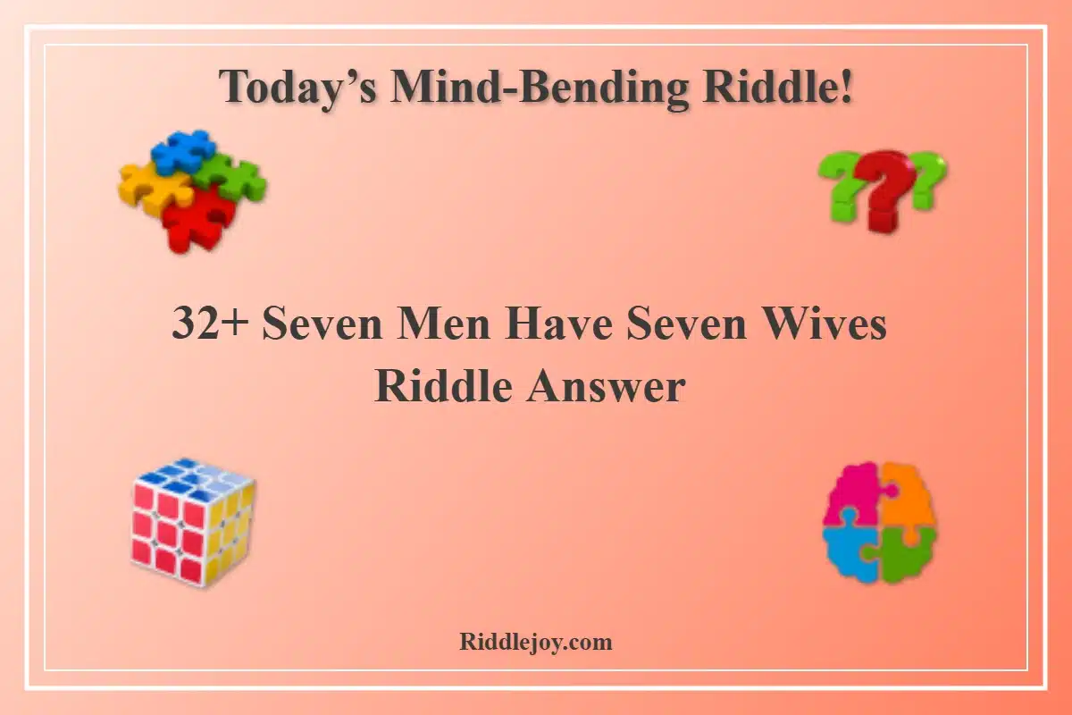 32+ Seven Men Have Seven Wives Riddle Answer - Riddle Joy - Quotes