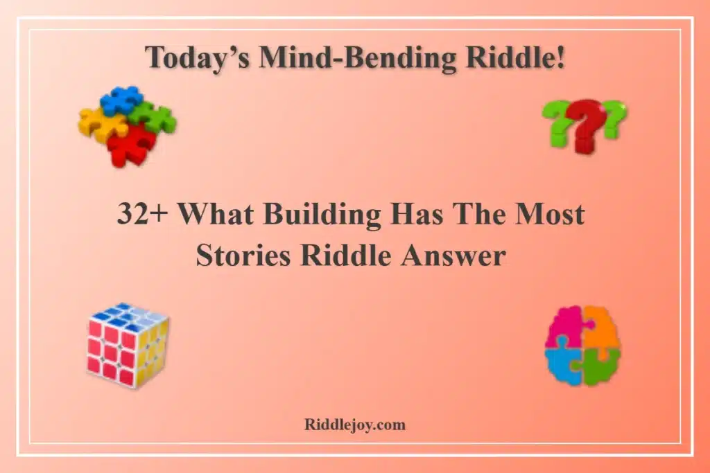 32+ What Building Has The Most Stories Riddle Answer - Riddle Joy - Quotes