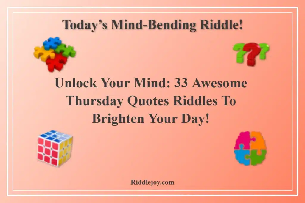 Unlock Your Mind: 33 Awesome Thursday Quotes Riddles to Brighten Your ...
