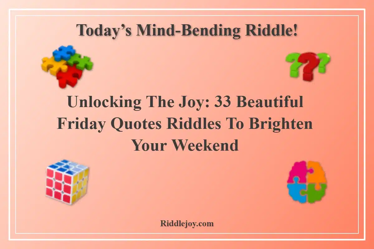 Unlocking the Joy: 33 Beautiful Friday Quotes Riddles to Brighten Your ...
