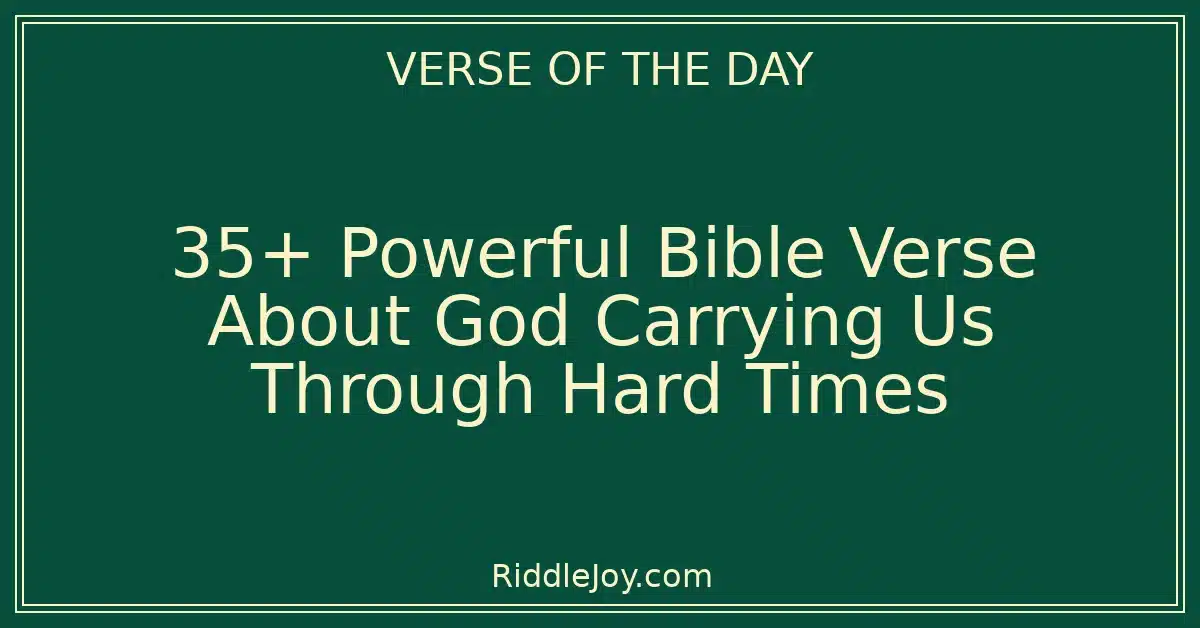 35+ Powerful Bible Verse About God Carrying Us Through Hard Times ...