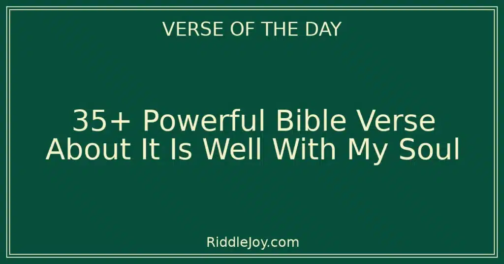 35+ Powerful Bible Verse About It Is Well With My Soul - Riddle Joy ...
