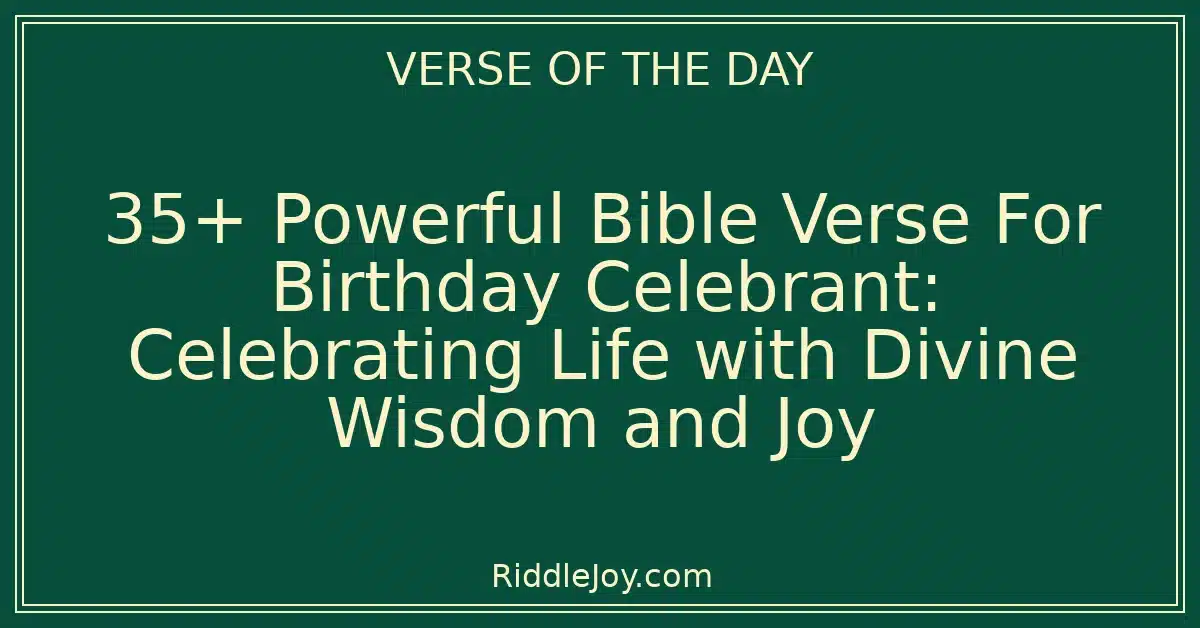 35+ Powerful Bible Verse For Birthday Celebrant: Celebrating Life with ...