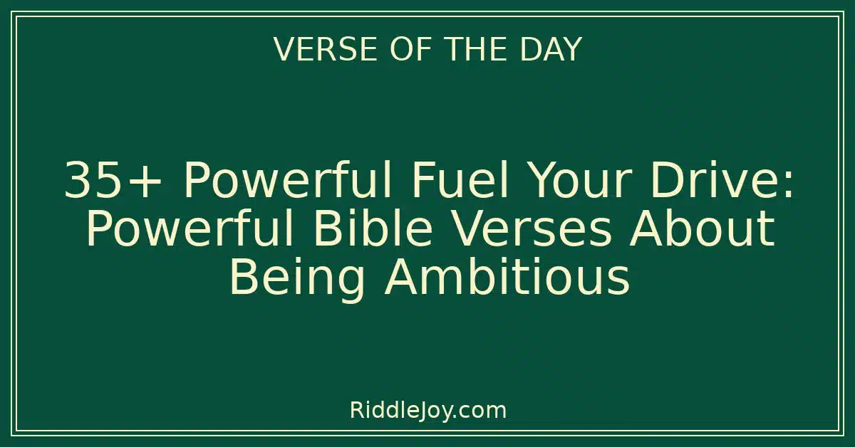 35+ Powerful Fuel Your Drive: Powerful Bible Verses About Being ...