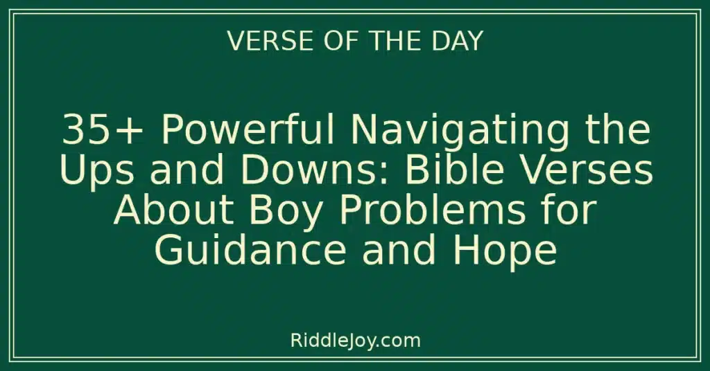 35+ Powerful Navigating the Ups and Downs: Bible Verses About Boy ...