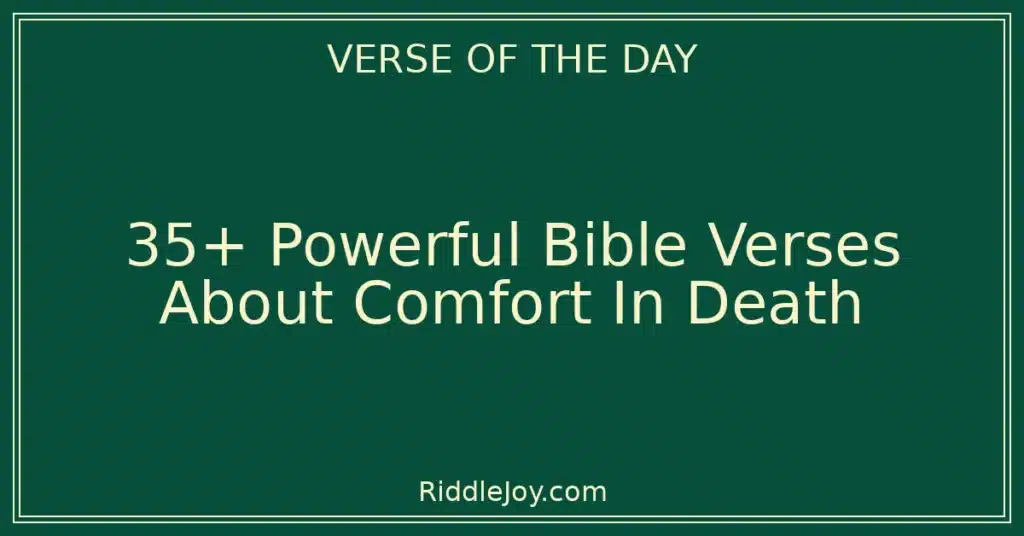 35+ Powerful Bible Verses About Comfort In Death - Riddle Joy - Quotes