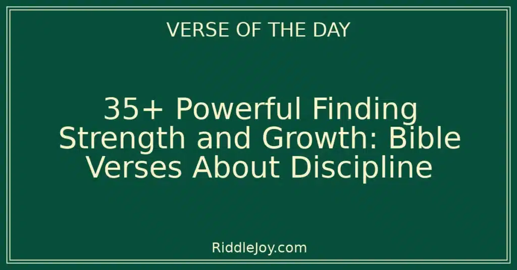 35+ Powerful Embracing Growth: Unpacking Bible Verses About Discipline ...