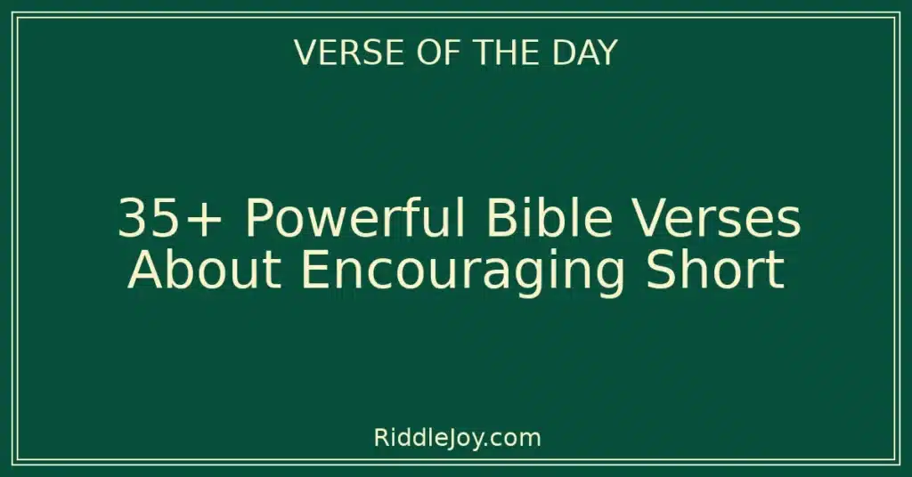 35+ Powerful Bible Verses About Encouraging Short Messages for Daily ...