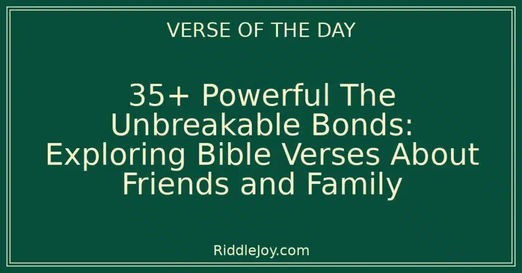 35+ Powerful Bible Verses About Friends And Family - Riddle Joy - Quotes