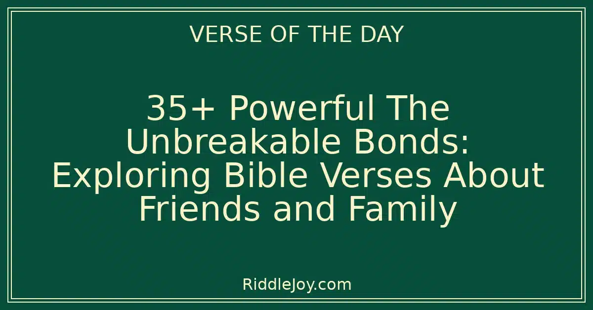 35+ Powerful Bible Verses About Friends And Family - Riddle Joy - Quotes