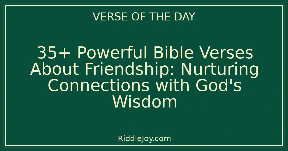 35+ Powerful Bible Verses About Friendship: Nurturing Connections with ...