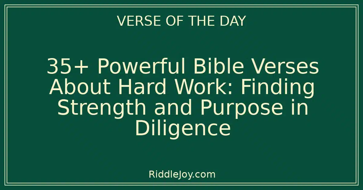 35+ Powerful Bible Verses About Hard Work: Finding Strength and Purpose ...