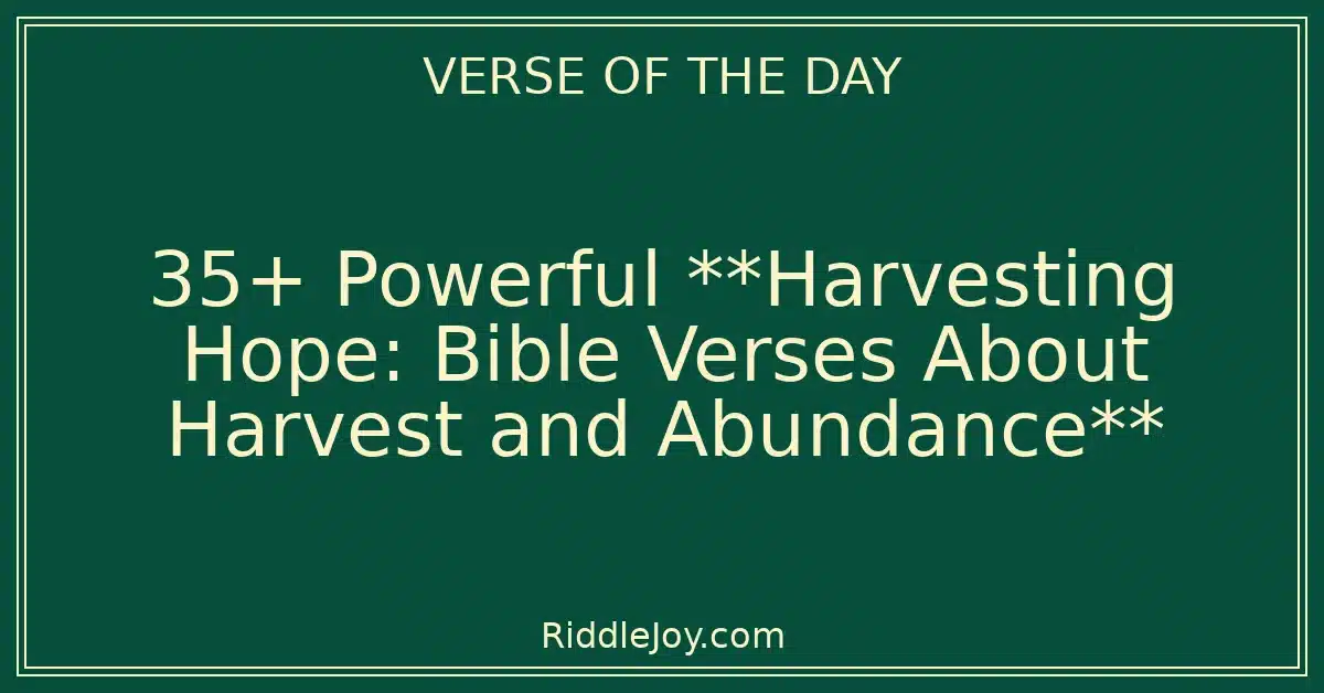 35+ Powerful **Harvesting Hope: Bible Verses About Harvest and ...