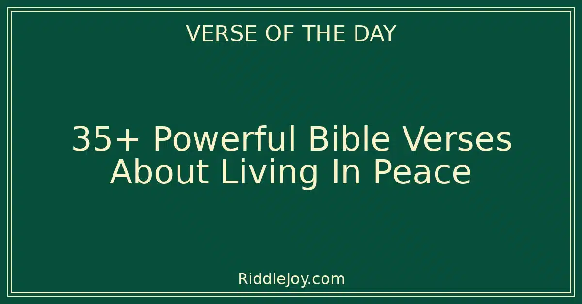 35+ Powerful Bible Verses About Living In Peace - Riddle Joy - Quotes