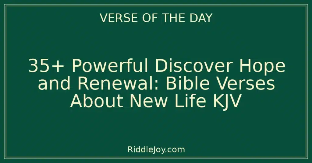 35+ Powerful Discover Hope and Renewal: Bible Verses About New Life KJV ...