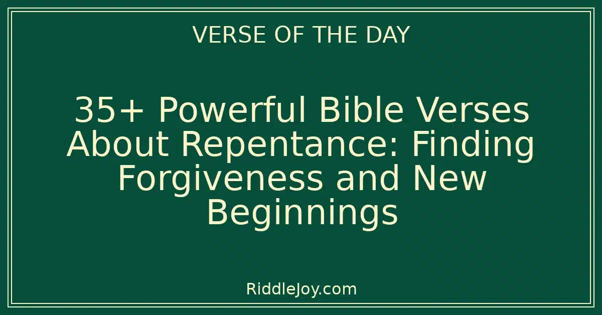 35+ Powerful Bible Verses About Repentance: Finding Forgiveness and ...