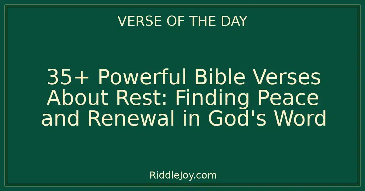 35+ Powerful Bible Verses About Rest: Finding Peace and Renewal in ...