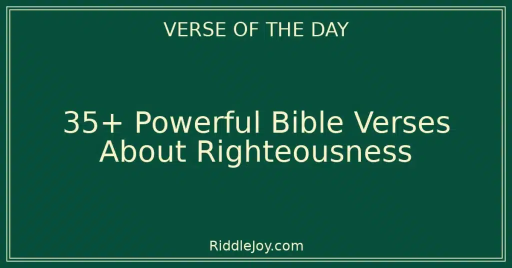 35+ Powerful Bible Verses About Righteousness - Riddle Joy - Quotes