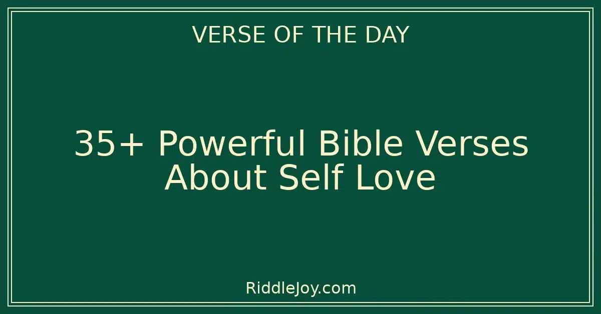35+ Powerful Bible Verses About Self Love - Riddle Joy - Quotes