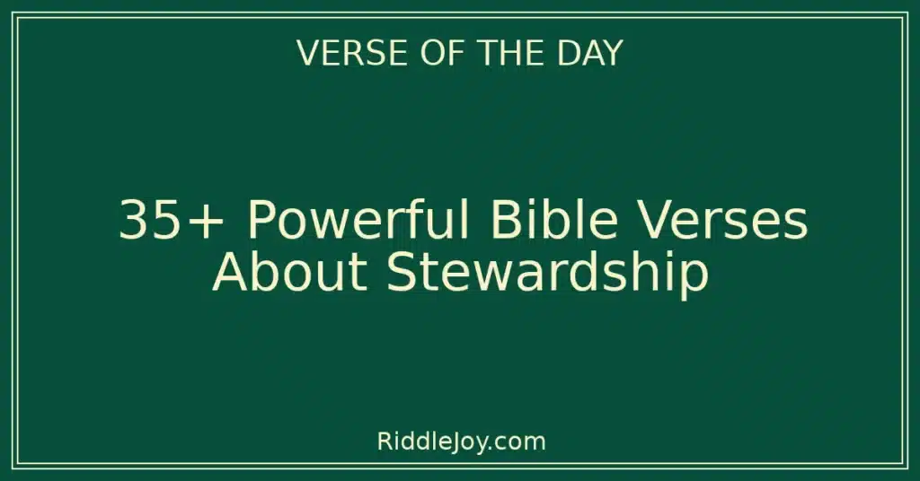 35+ Powerful Bible Verses About Stewardship - Riddle Joy - Quotes