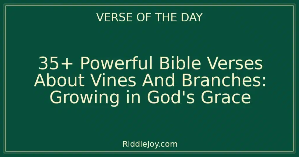 35+ Powerful Rooted in Faith: Exploring Bible Verses About Vines And ...