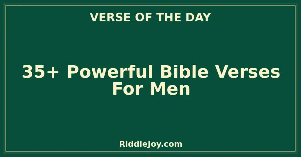 35+ Powerful Bible Verses For Men - Riddle Joy - Quotes