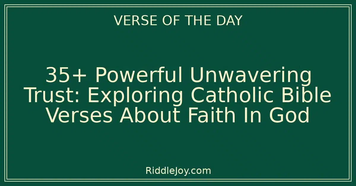35+ Powerful Unwavering Trust: Exploring Catholic Bible Verses About ...